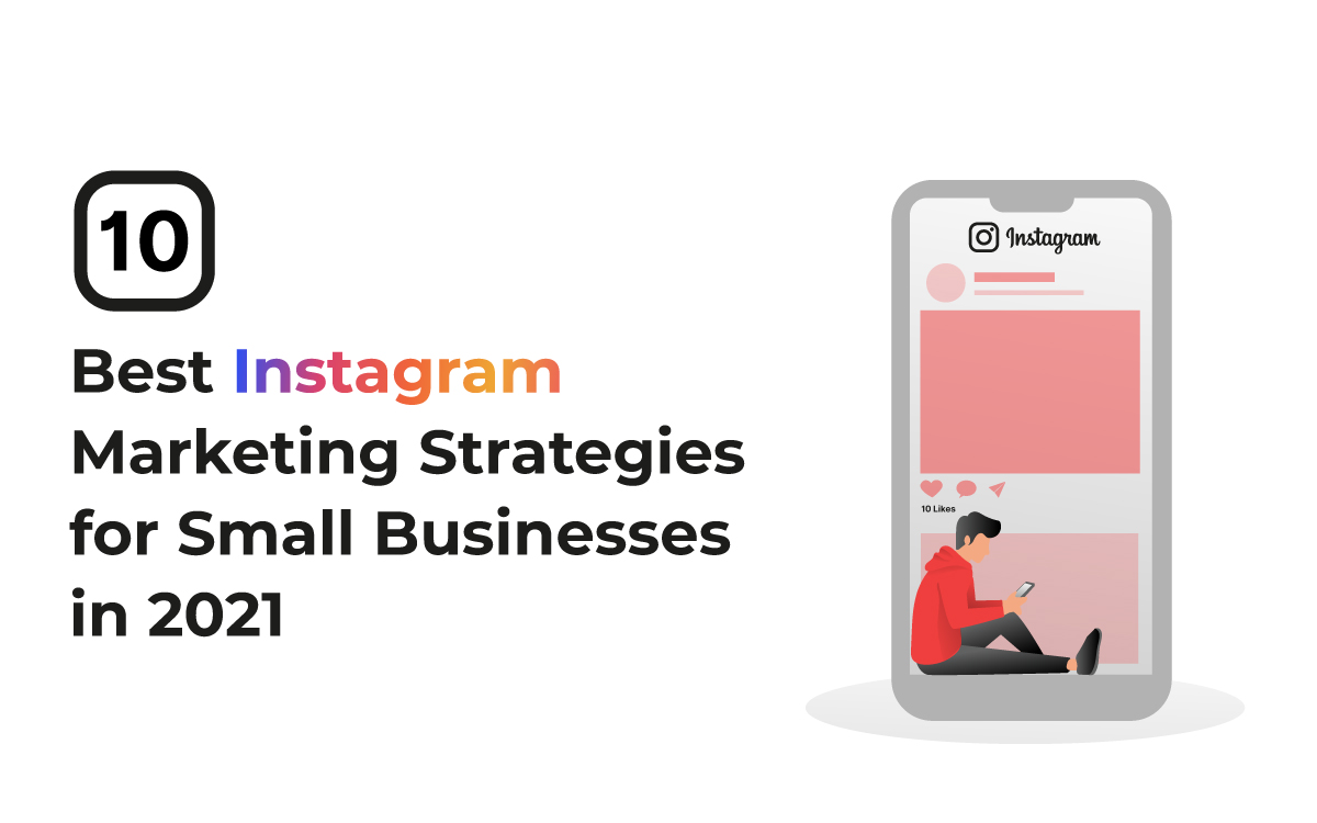 10 Best Instagram Marketing Strategies for Small Businesses in 2021
